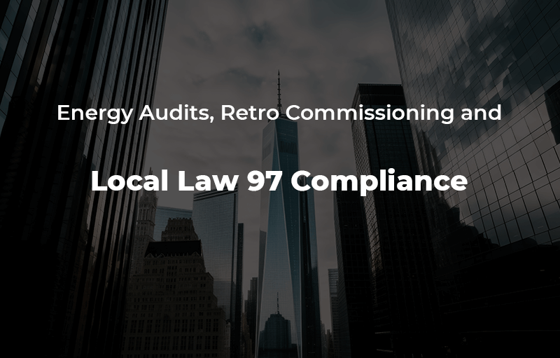 Energy Audits Retro Commissioning and LL97
